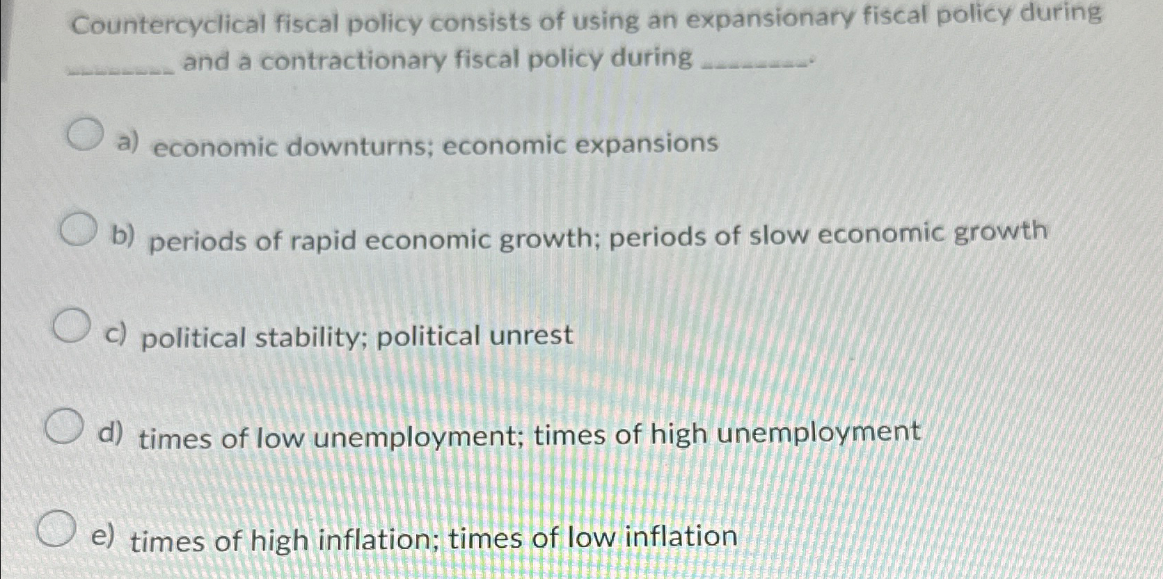 Solved Countercyclical fiscal policy consists of using an | Chegg.com