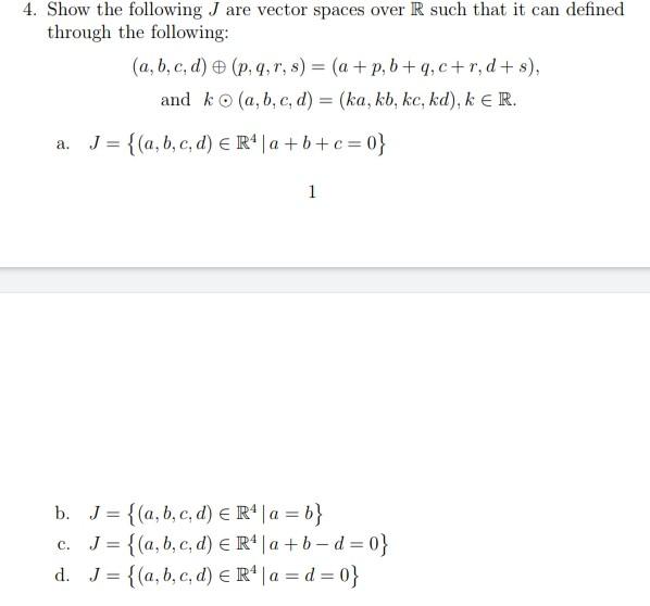 Solved 4. Show the following J are vector spaces over R such | Chegg.com
