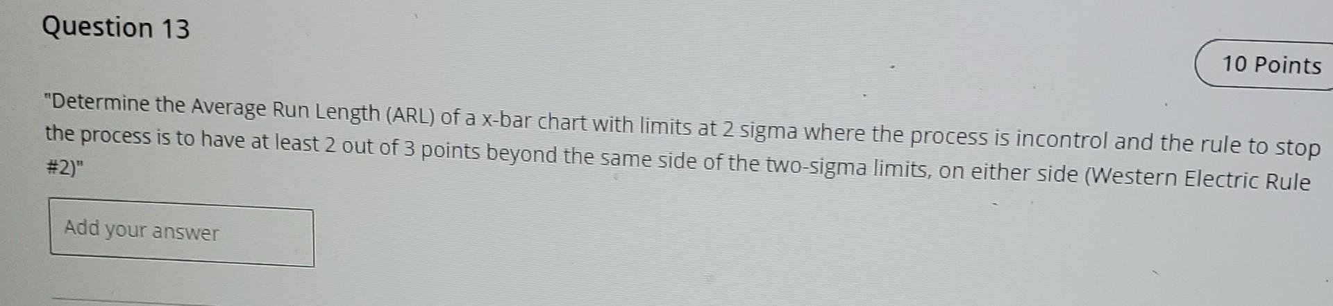 Solved "Determine the Average Run Length (ARL) of a x-bar | Chegg.com