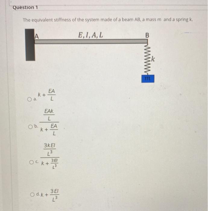 Solved Question 1 The equivalent stiffness of the system | Chegg.com