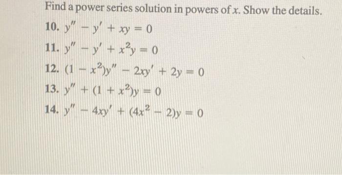 Solved Find a power series solution in powers of x. Show the | Chegg.com