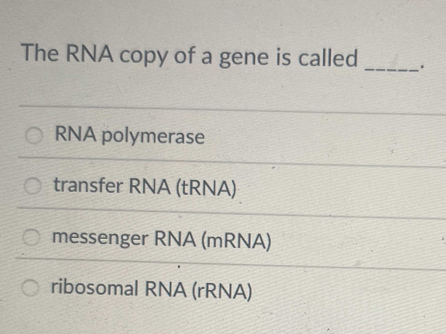 Solved The RNA copy of a gene is called q,RNA | Chegg.com