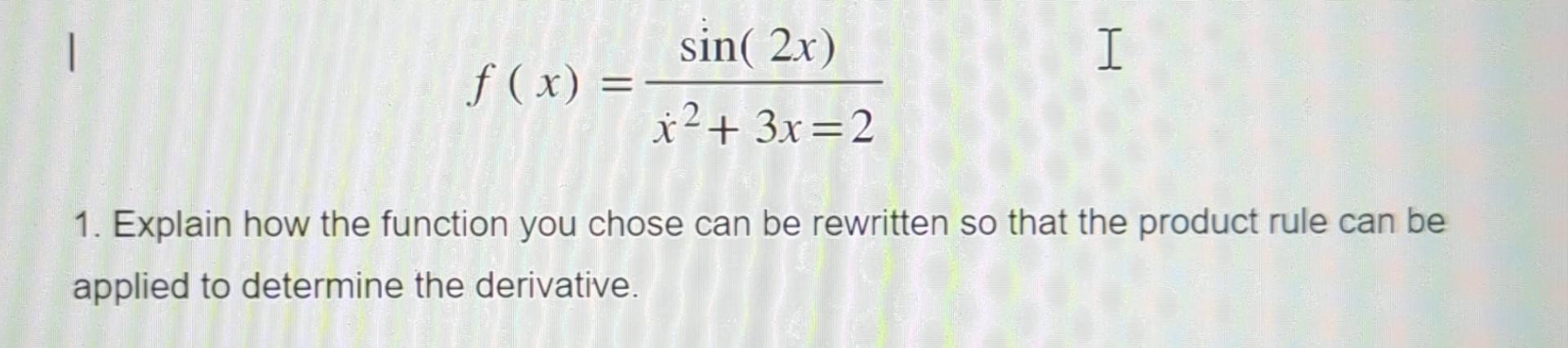 Solved f(x)=x2+3x=2sin(2x) 1. Explain how the function you | Chegg.com