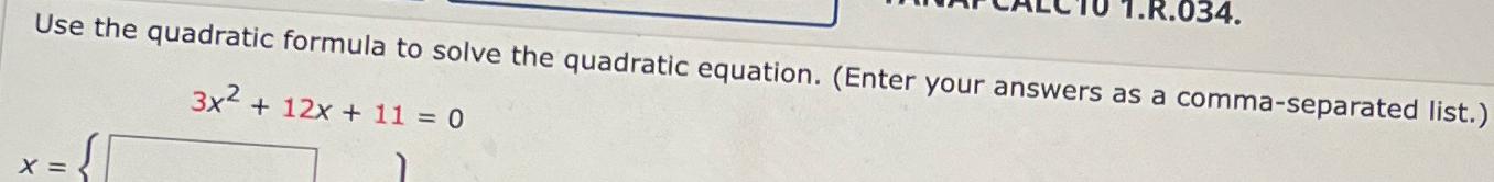 Solved Use the quadratic formula to solve the quadratic | Chegg.com