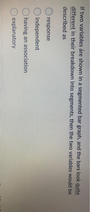 Solved If two variables are shown in a segmented bar graph, | Chegg.com