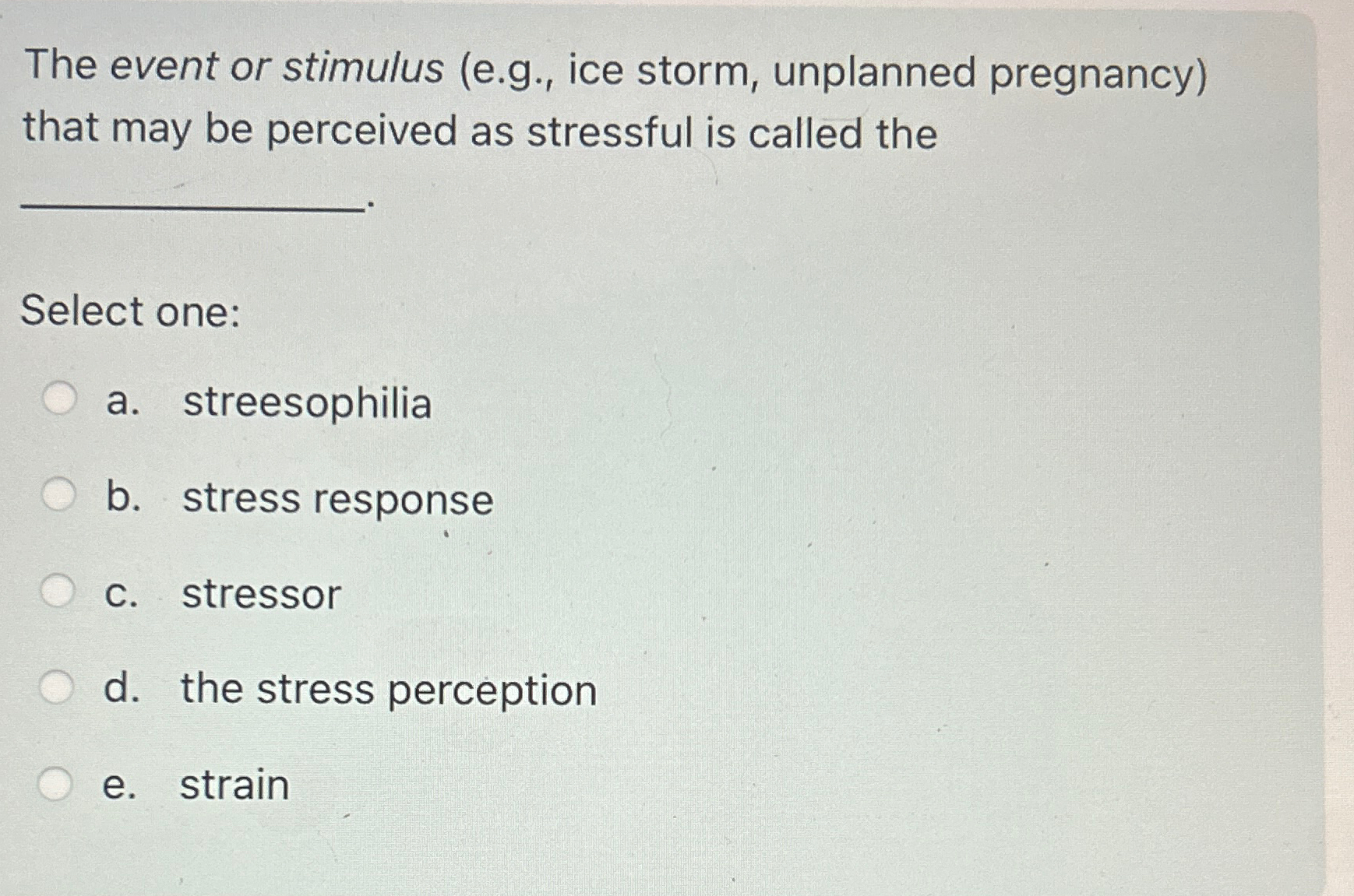 Solved The event or stimulus (e.g., ﻿ice storm, unplanned | Chegg.com