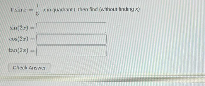 Solved If \\( \\sin x=\\frac{1}{5}, x \\) in quadrant 1, | Chegg.com