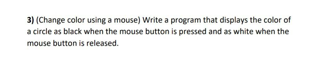 Solved 3) (Change color using a mouse) Write a program that | Chegg.com