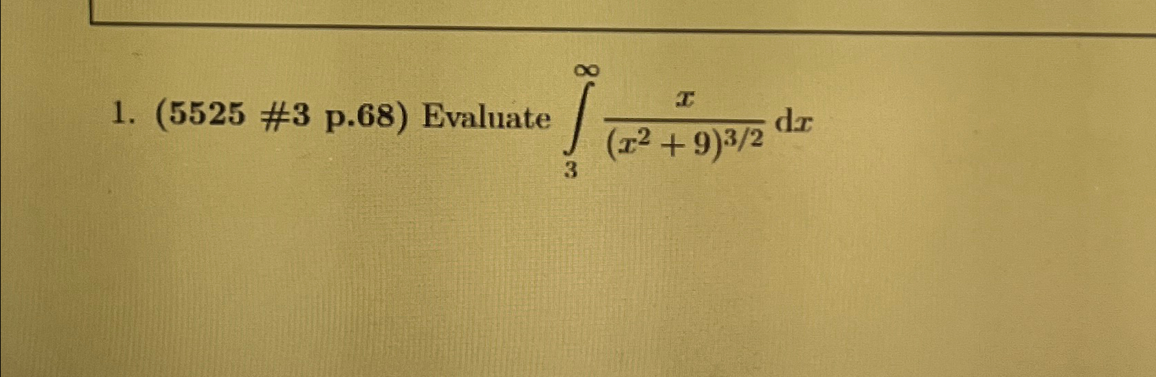 Solved (5525 ﻿#3 ﻿p.68) ﻿Evaluate ∫3∞x(x2+9)32dx | Chegg.com