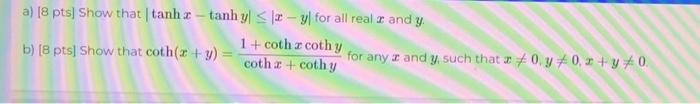 Solved a) [8pts] Show that ∣tanhx−tanhy∣≤∣x−y∣ for all real | Chegg.com