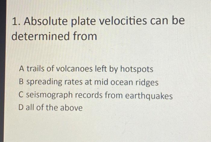 Solved 1. Absolute plate velocities can be determined from A | Chegg.com