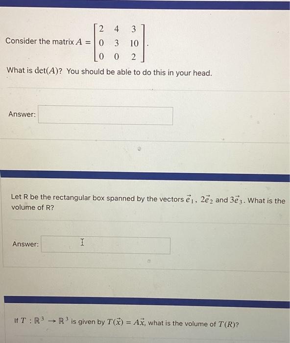 Solved Consider the matrix A=⎣⎡2004303102⎦⎤. What is det(A) | Chegg.com