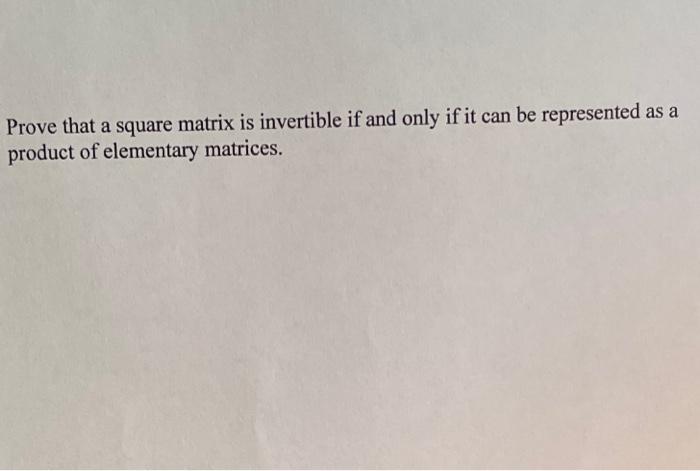 Solved Prove that a square matrix is invertible if and only | Chegg.com