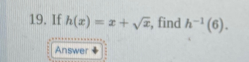 Solved If h(x)=x+x2, ﻿find h-1(6). | Chegg.com