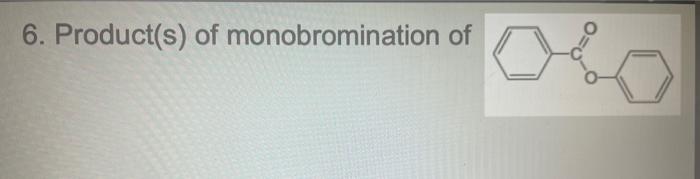 Solved 6. Product(s) of monobromination of | Chegg.com