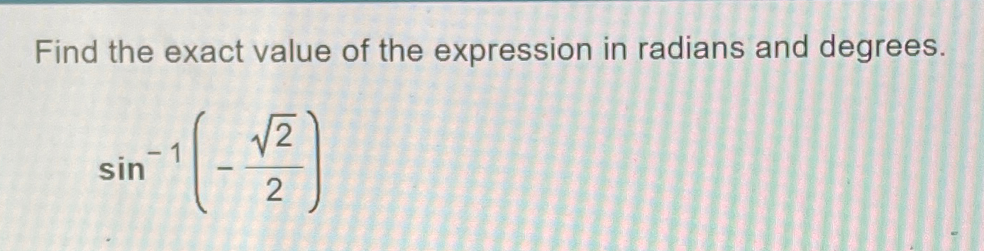 Find the exact value of the expression in radians and | Chegg.com