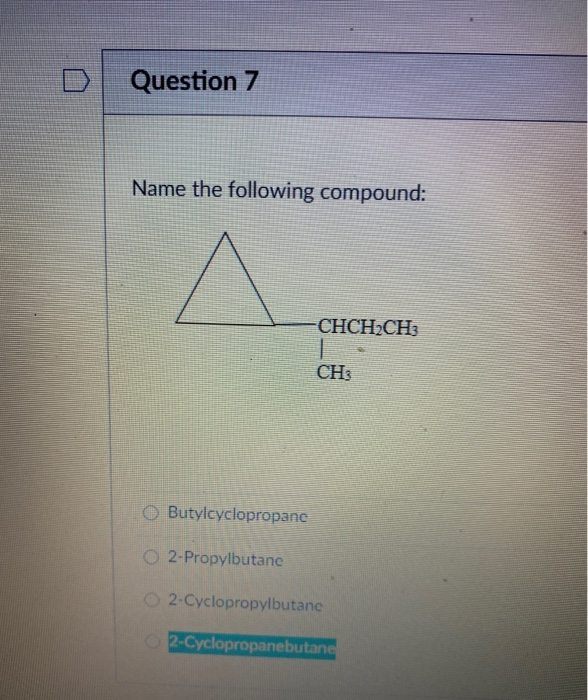 Solved Question 7 Name the following compound: A CHCH2CH3 CH | Chegg.com