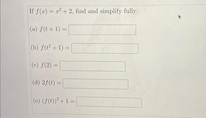 Solved If f(x)=x2+2, find and simplify fully: (a) f(t+1)= | Chegg.com