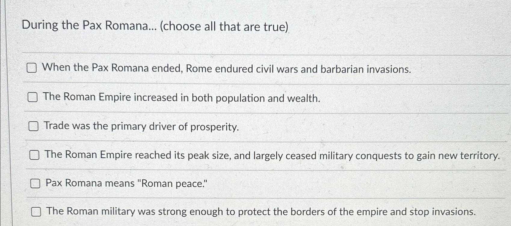 Solved During the Pax Romana... (choose all that are | Chegg.com