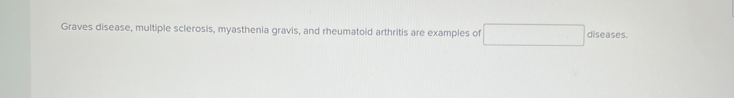 Solved Graves disease, multiple sclerosis, myasthenia | Chegg.com