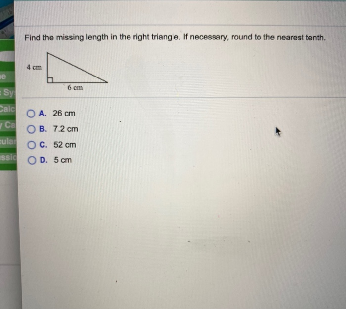 Solved Find the missing length in the right triangle. If | Chegg.com