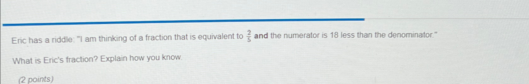 Solved Eric has a riddle: "I am thinking of a fraction that | Chegg.com