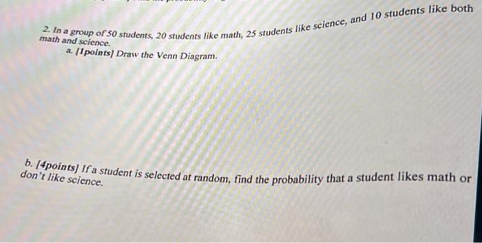 Solved 2. In a group of so students, 20 students like math, | Chegg.com