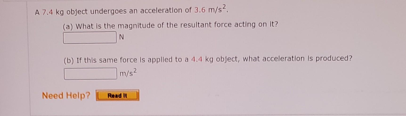 Solved A 7.4 kg object undergoes an acceleration of 3.6 | Chegg.com