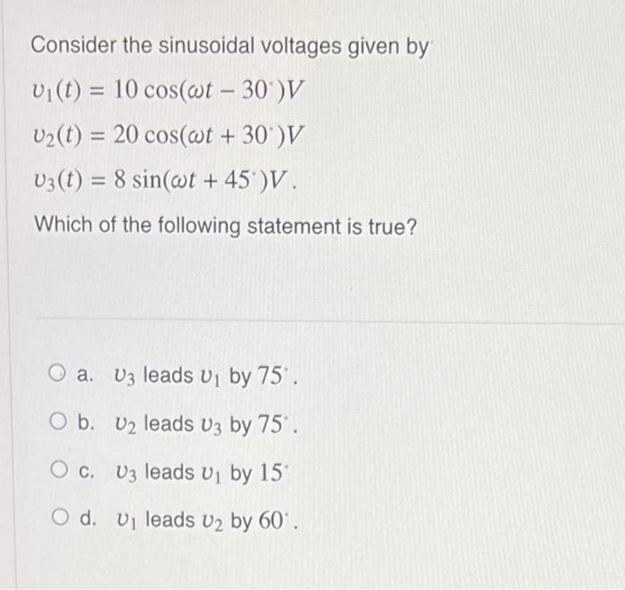 Solved Consider the sinusoidal voltages given by | Chegg.com