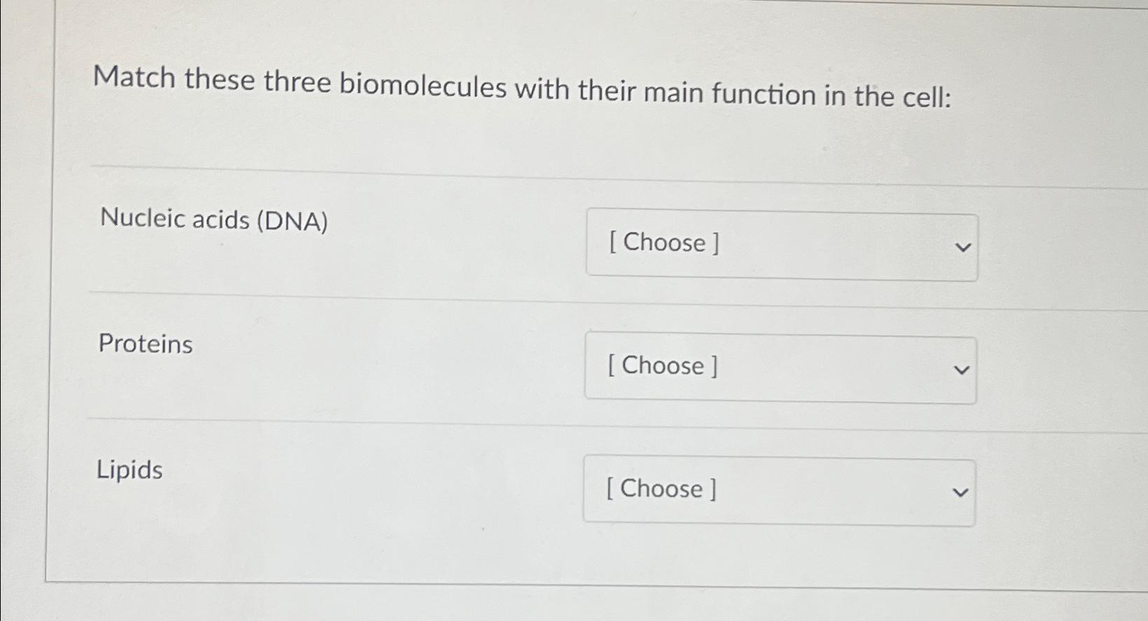 Solved Match these three biomolecules with their main | Chegg.com