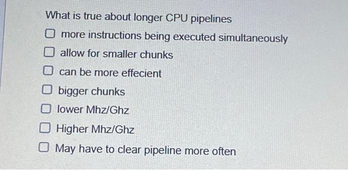Solved What is true about longer CPU pipelines more | Chegg.com