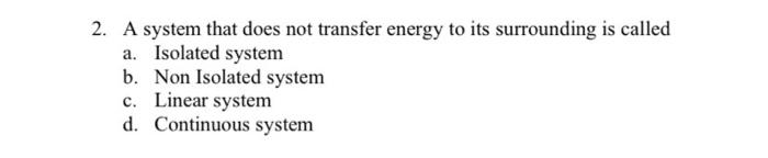 Solved 2. A system that does not transfer energy to its | Chegg.com