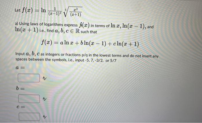 Solved Let f(x)=ln(x−1)215(x+1)x2 a) Using laws of | Chegg.com