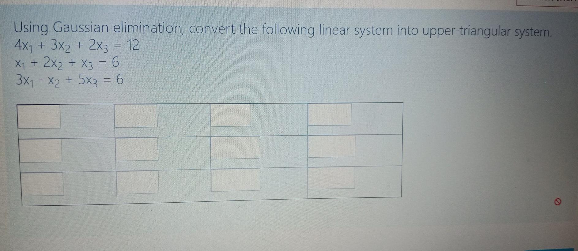 Solved Using Gaussian elimination, convert the following | Chegg.com
