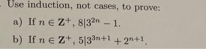 Solved Use induction, not cases, to prove: a) If | Chegg.com