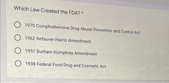 Solved Which Law Created the FDA?* O 1970 Comphrehensive | Chegg.com