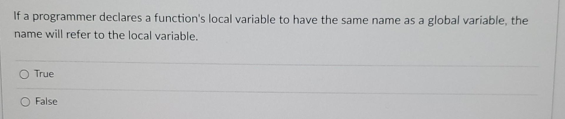 Solved If a programmer declares a function's local variable | Chegg.com