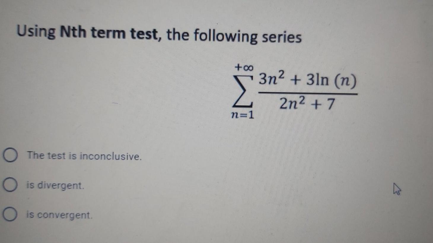 Solved Using Nth term test, the following series + Σ 3n2 + | Chegg.com