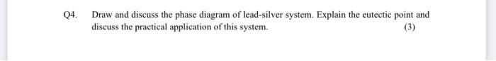 Solved Q4. Draw and discuss the phase diagram of lead-silver | Chegg.com