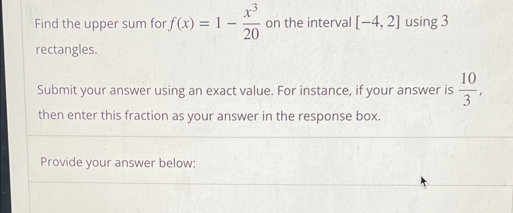 Solved Find the upper sum for f(x)=1-x320 ﻿on the interval | Chegg.com