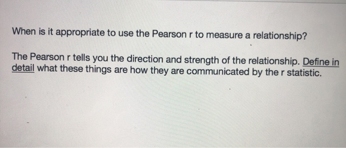 Solved When is it appropriate to use the Pearson r to | Chegg.com