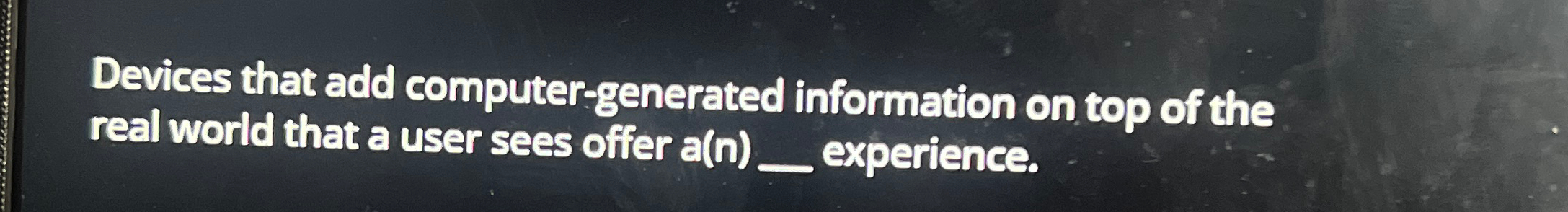Solved Devices that add computer-generated information on | Chegg.com