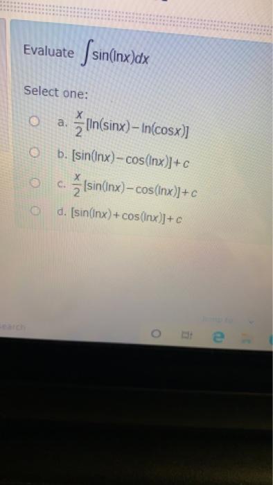 Solved Evaluate (sin(Inx)dx Select one: a lin(sinx) – | Chegg.com
