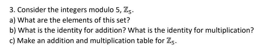 Solved 3. Consider the integers modulo 5, Z5. a) What are | Chegg.com