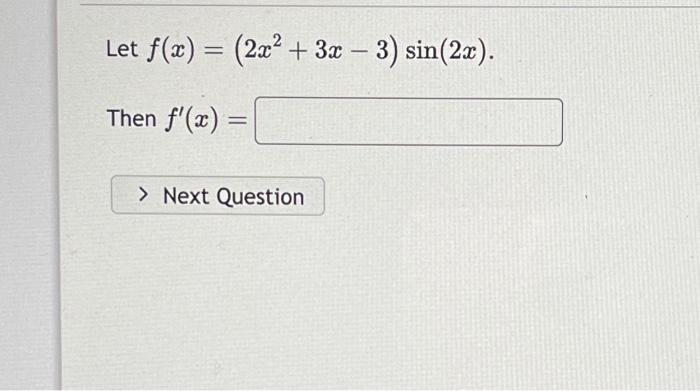 Solved f(x)=(2x2+3x−3)sin(2x) f′(x)= | Chegg.com