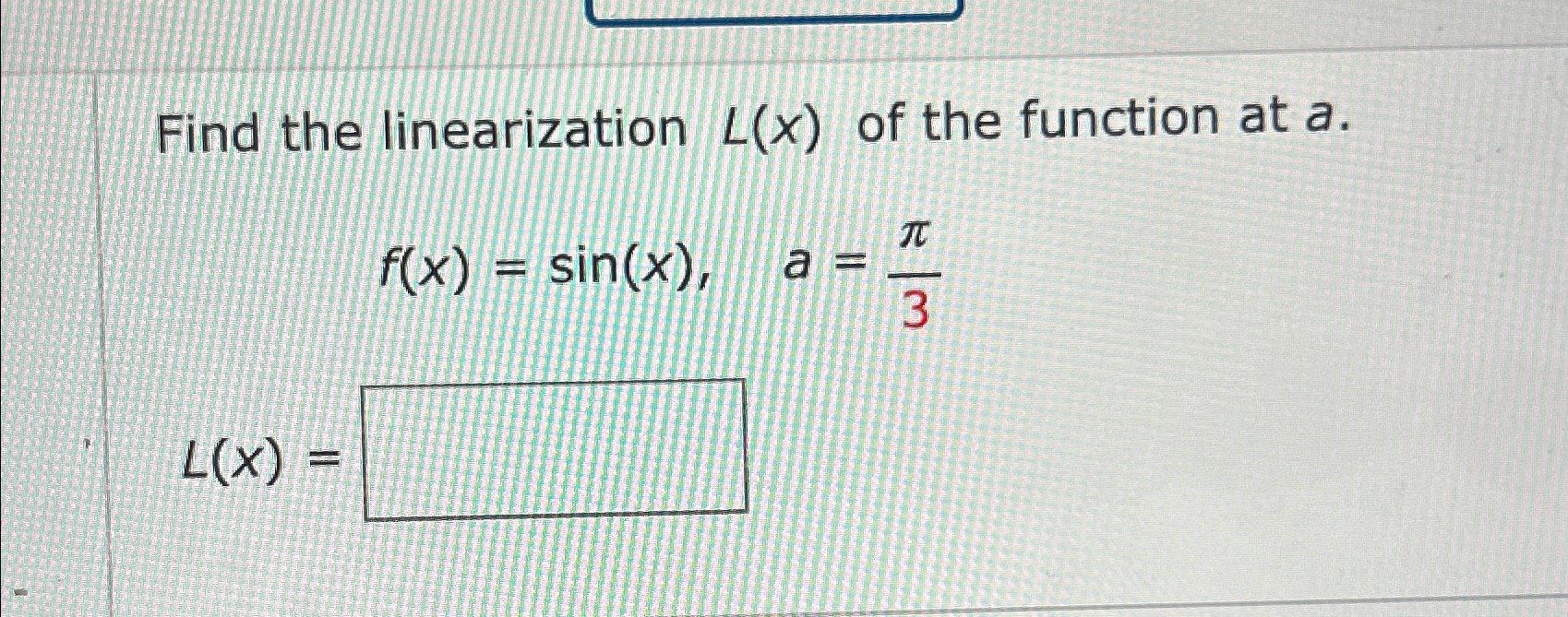 Solved Find the linearization L(x) ﻿of the function at | Chegg.com