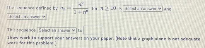 Solved The sequence defined by an=1+n6n2 for n≥10 is land | Chegg.com