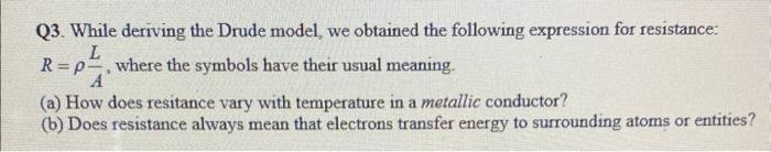 Solved Q3. While deriving the Drude model, we obtained the | Chegg.com