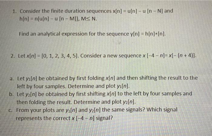 Solved 1. Consider the finite duration sequences x[n] = u[n] | Chegg.com