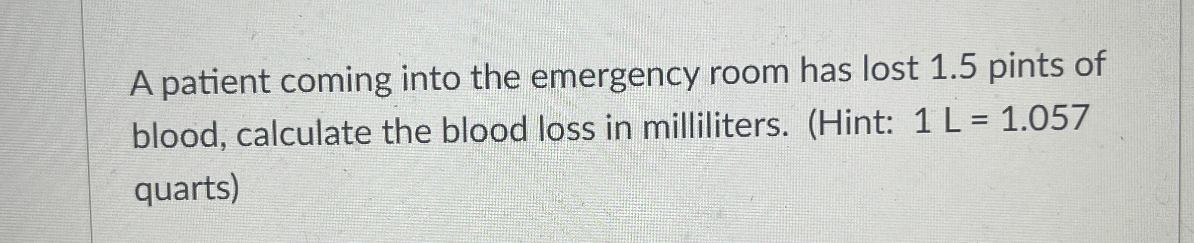 Solved A patient coming into the emergency room has lost 1.5 | Chegg.com